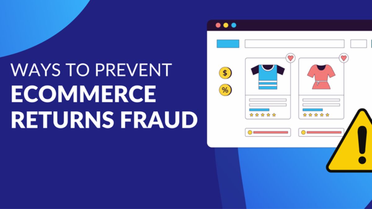 How to Prevent Ecommerce Returns Fraud: A Business Guide