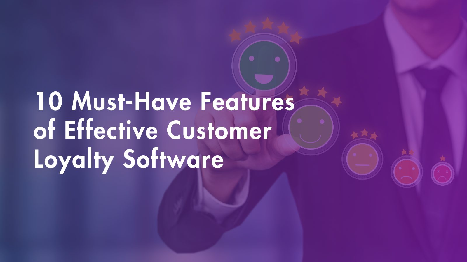10 Must-Have Features of Effective Customer Loyalty Software