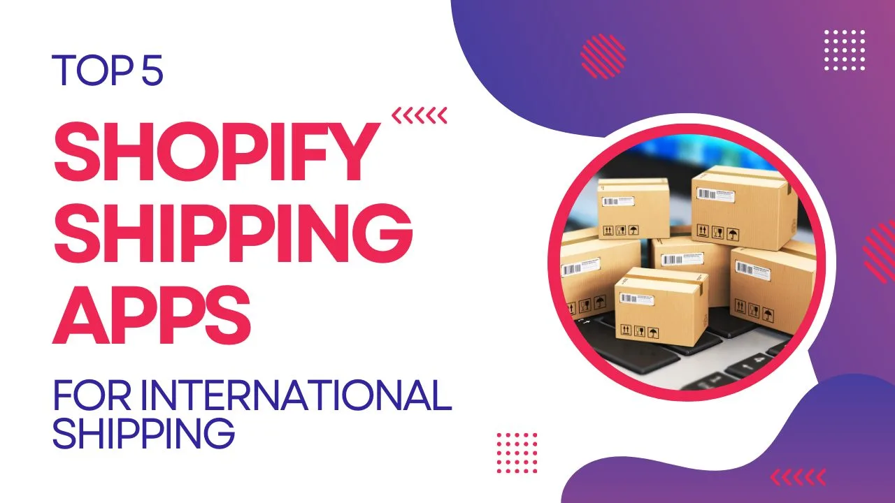 Top 5 Shopify Shipping Apps for International Shipping in 2024
